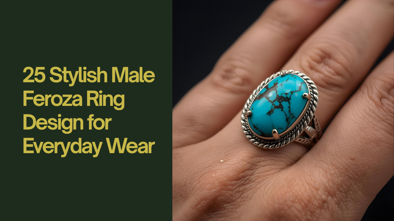 25 Stylish Male Feroza Ring Design for Everyday Wear – Raza Gems LLC
