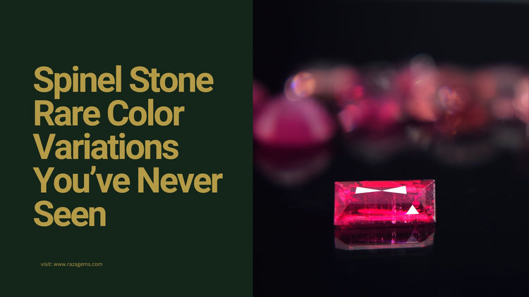 Spinel Stone and Its Rare Color Variations You’ve Never Seen – Raza ...