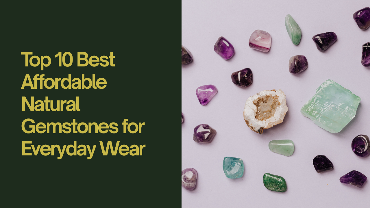 Top 10 Best Affordable Natural Gemstones for Everyday Wear – Raza Gems LLC