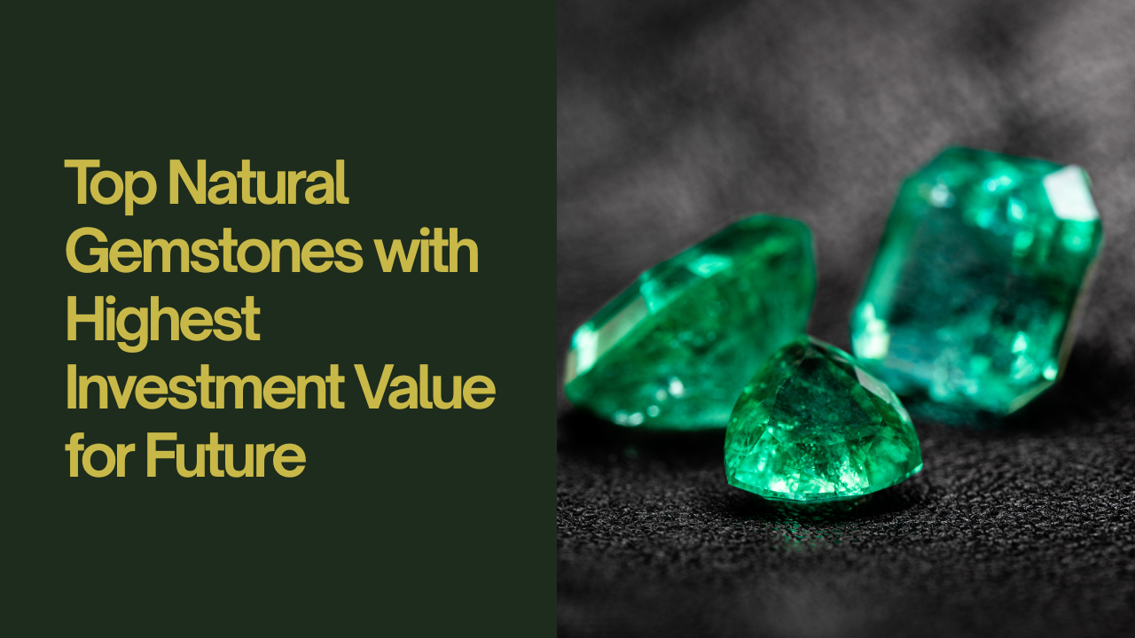 Top Natural Gemstones with Highest Investment Value for Future – Raza ...